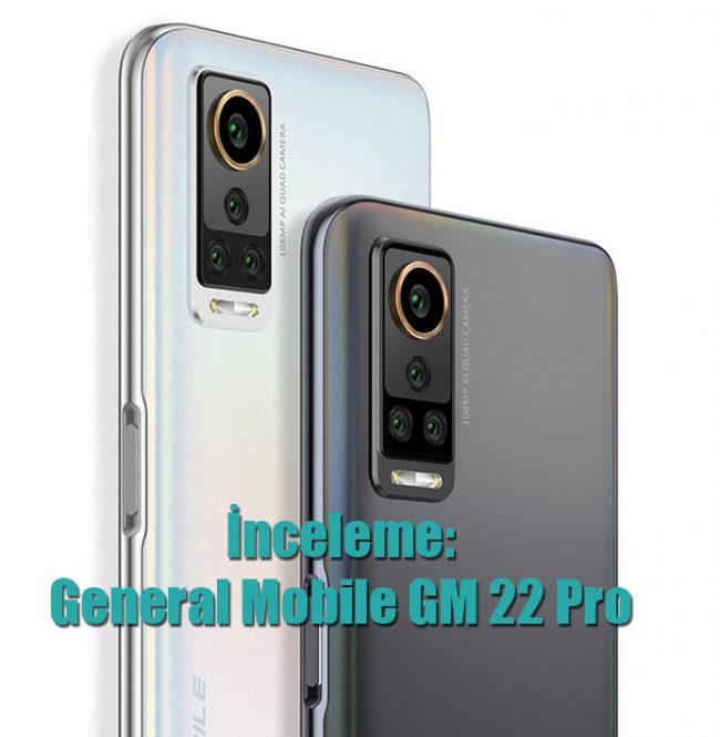 İnceleme: General Mobile GM 22 Pro