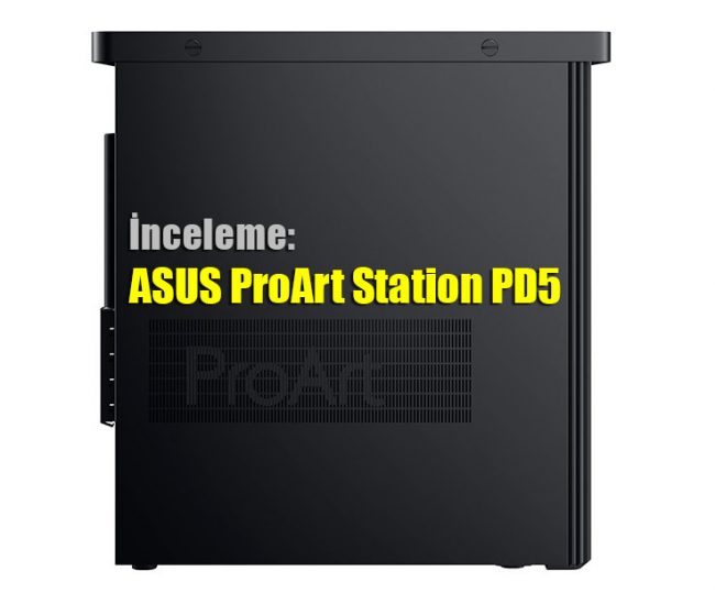 İnceleme: ASUS ProArt Station PD5 PD500TC